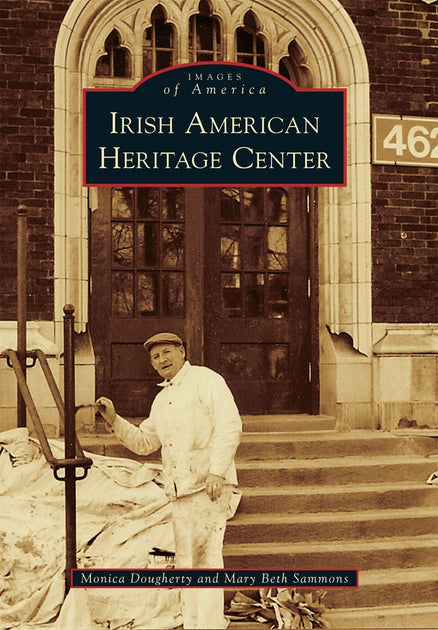 Irish-American Heritage – Tagged "series:Images of America"– Arcadia ...
