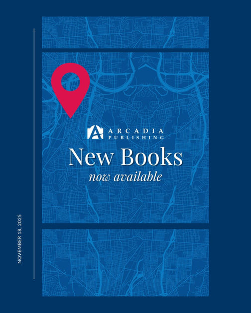 New Books Publishing Today – Arcadia Publishing
