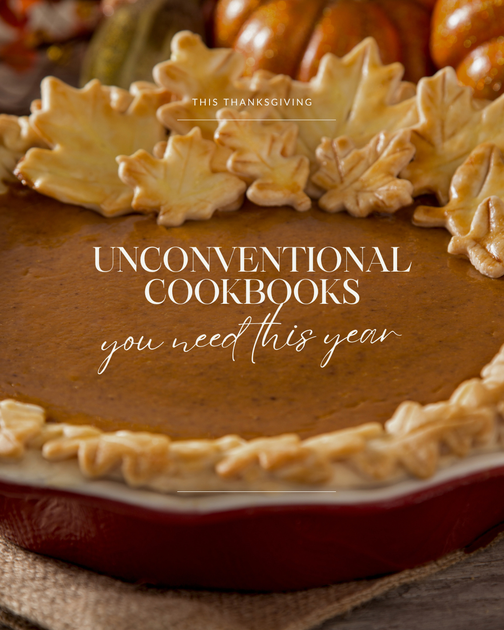 Beyond the Butter and the Bird: Unconventional Cookbooks for a Thanksg ...