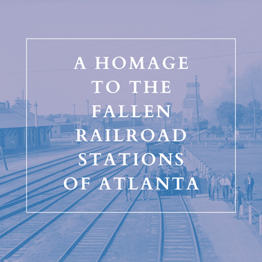 A Homage To The Fallen Railroad Stations Of Atlanta – Arcadia Publishing