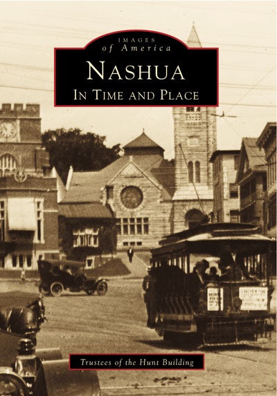 Nashua, New Hampshire: Trustees of the Hunt Building: 9780738500249 ...