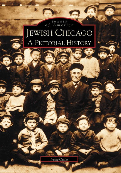 Jewish Chicago, Illinois: Irving Cutler: 9780738501307: Images of ...
