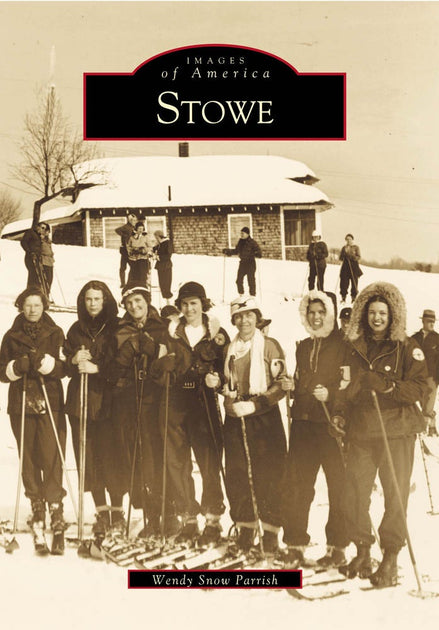 Stowe, Vermont: Wendy Snow Parrish: 9780738504872: Images of America ...