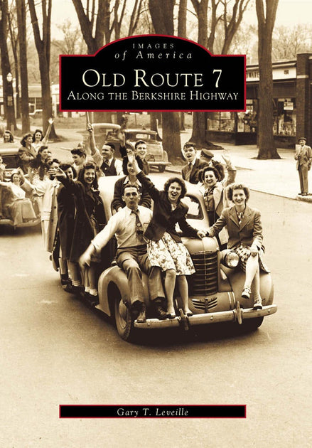 Old Route 7, Massachusetts: Gary T. Leveille: 9780738505398: Images of ...