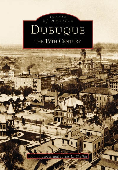 Dubuque, Iowa: John T. Tigges: 9780738507415: Images of America ...