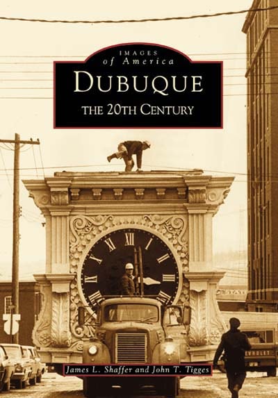 Dubuque, Iowa: John Tigges: 9780738507422: Images of America: Paperback ...