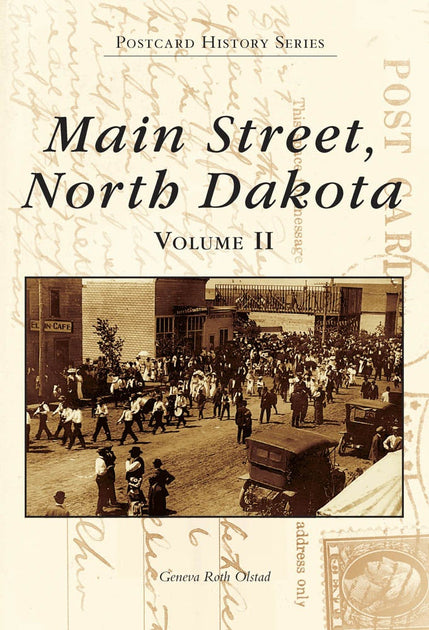 Main Street, North Dakota Volume II, North Dakota: Geneva Roth Olstad ...
