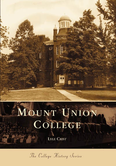 Mount Union College, Ohio: Lyle Crist: 9780738508016: Campus History ...
