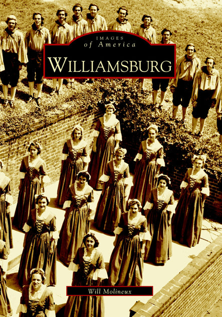 Williamsburg, Virginia: Will Molineux: 9780738513799: Images of America ...