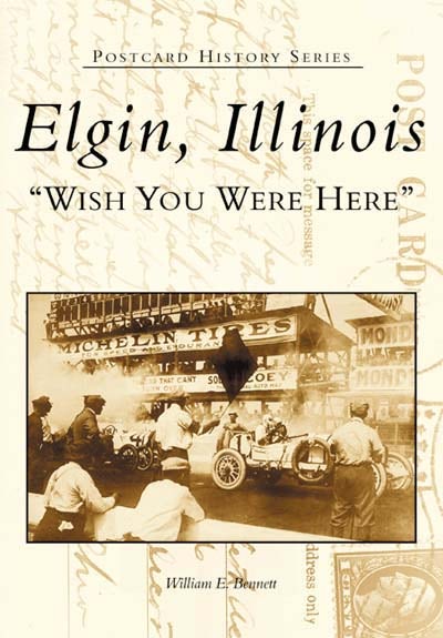Elgin, Illinois, Illinois: William E. Bennett: 9780738518947: Postcard ...
