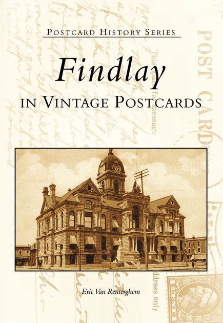 Findlay in Vintage Postcards, Ohio: Eric Van Renterghem: 9780738519395 ...