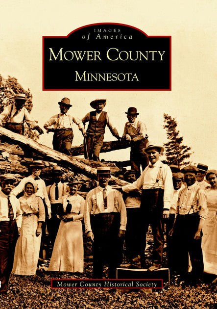 Mower County, Minnesota: Mower County Historical Society: 9780738519920 ...