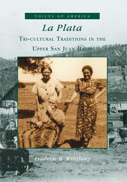 La Plata:, Colorado: Frederic B. Wildfang: 9780738520506: Voices Of ...