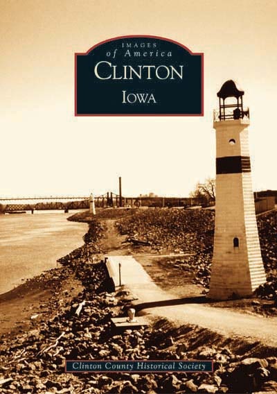 Clinton, Iowa, Iowa: Clinton County Historical Society: 9780738523491 ...