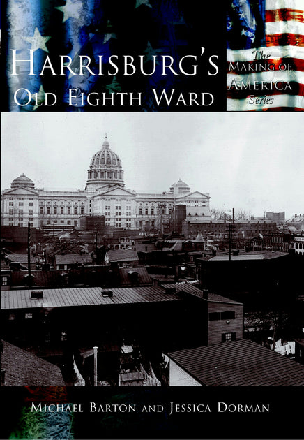 Harrisburg's Old Eighth Ward, Pennsylvania: Michael Barton ...