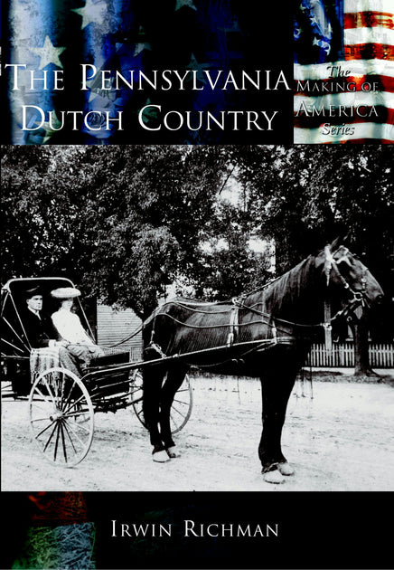 The Pennsylvania Dutch Country, Pennsylvania: Irwin Richman ...