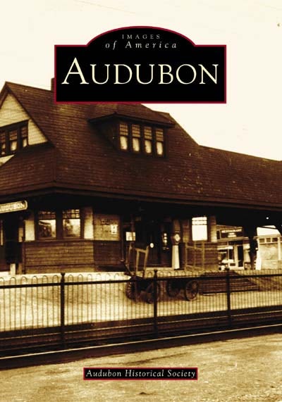 Audubon, New Jersey: Audubon Historical Society: 9780738535074: Images ...