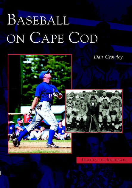 Baseball on Cape Cod, Massachusetts: Dan Crowley: 9780738535081: Images ...