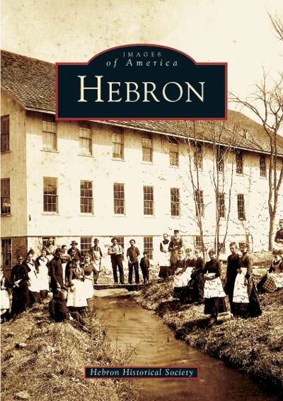 Hebron, Connecticut: The Hebron Historical Society: 9780738536439 ...