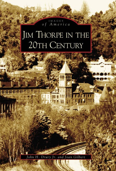 Jim Thorpe in the 20th Century, Pennsylvania: John H. Drury Jr ...