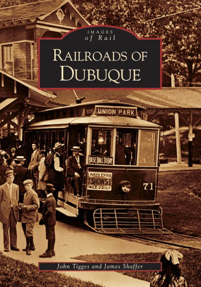 Railroads of Dubuque, Iowa: John Tigges: 9780738539577: Images of Rail ...