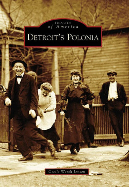 Detroit's Polonia, Michigan: Cecile Wendt Jensen: 9780738539997: Images ...