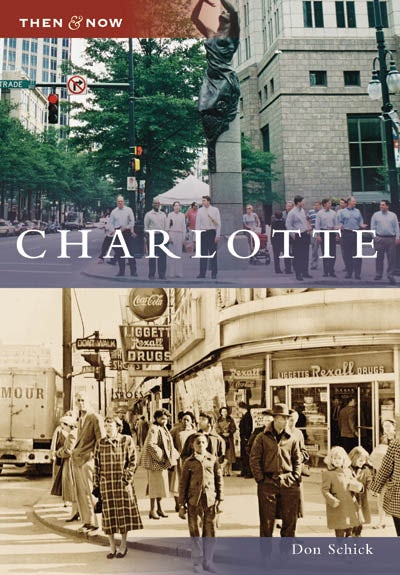 Charlotte, North Carolina: Don Schick: 9780738542287: Then and Now ...