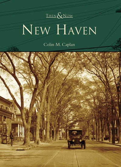 New Haven, Connecticut: Colin M. Caplan: 9780738544755: Then and Now ...