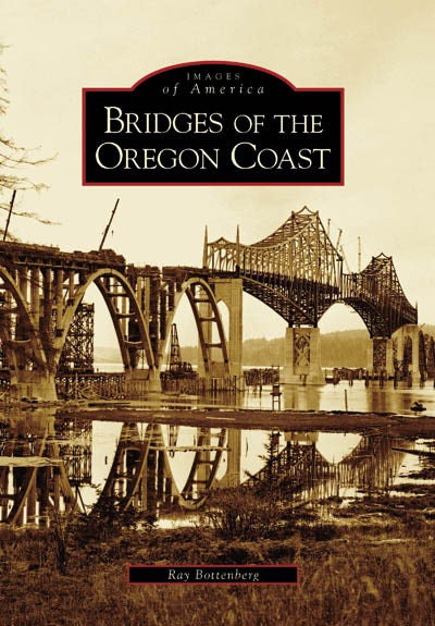 Bridges of the Oregon Coast, Oregon: Ray Bottenberg: 9780738548609 ...