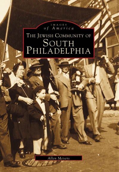 The Jewish Community of South Philadelphia, Pennsylvania: Allen Meyers ...