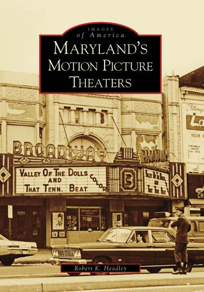 Maryland's Motion Picture Theaters, Maryland: Robert K. Headley ...
