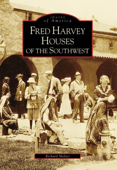 Fred Harvey Houses of the Southwest: Richard Melzer: 9780738556314 ...