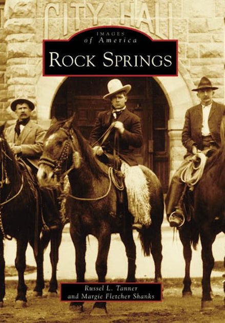 Rock Springs, Wyoming: Russel L. Tanner: 9780738556420: Images of ...