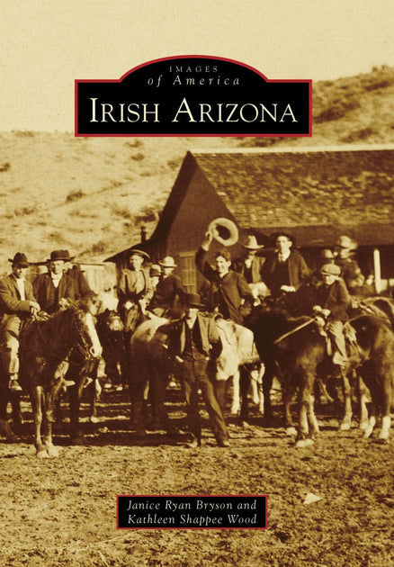 Irish Arizona, Arizona: Janice Ryan Bryson: 9780738556475: Images of ...