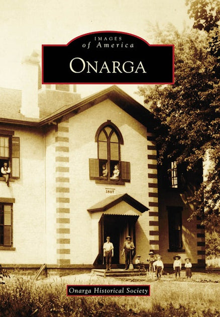 Onarga, Illinois: Onarga Historical Society: 9780738560601: Images of ...