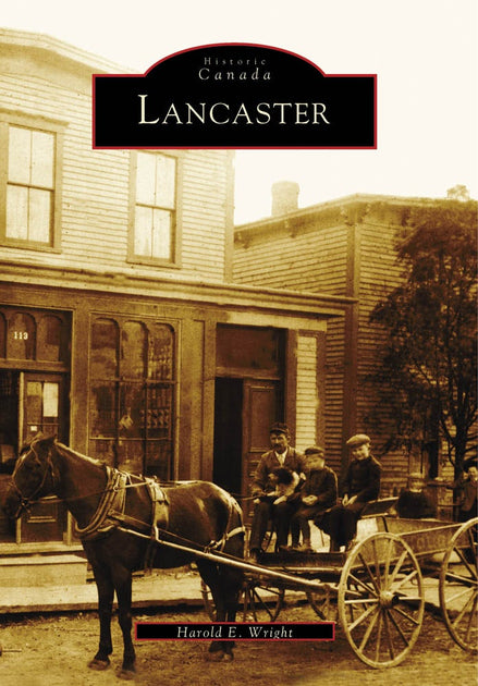 Lancaster, New Brunswick: Harold E. Wright: 9780738572857: Historic ...