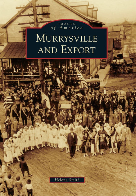 Murrysville and Export, Pennsylvania: Helene Smith: 9780738574639 ...