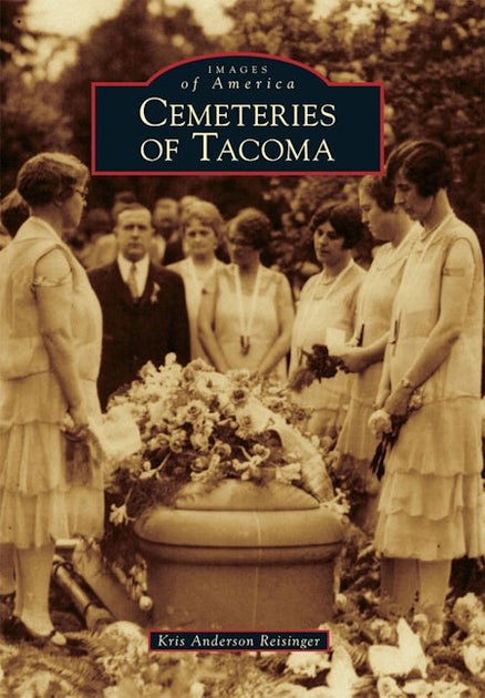 Cemeteries of Tacoma, Washington: Kris Anderson Reisinger ...