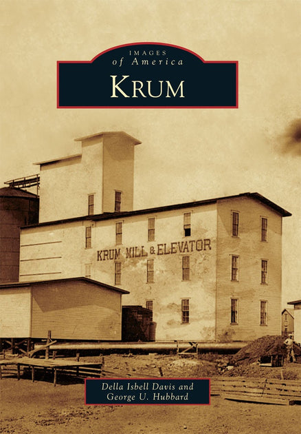 Krum, Texas: Della Isbell Davis: 9780738579917: Images of America ...
