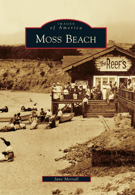 Moss Beach, California: June Morrall: 9780738580753: Images of America ...