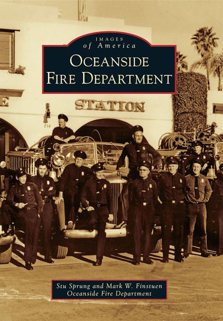 Oceanside Fire Department, California: Stu Sprung: 9780738581057 ...