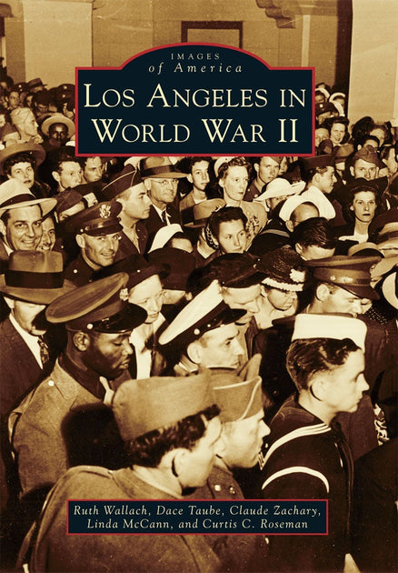 Los Angeles in World War II, California: Ruth Wallach: 9780738581811 ...