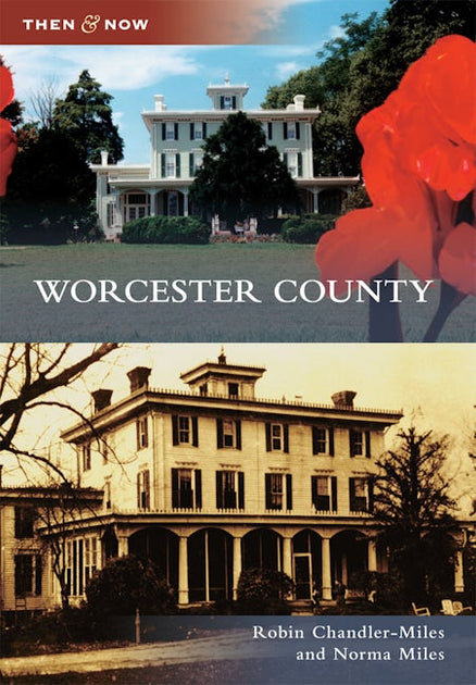Worcester County, Maryland: Robin Chandler-Miles: 9780738582221: Then ...