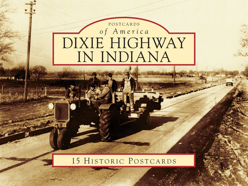 Dixie Highway in Indiana – Arcadia Publishing