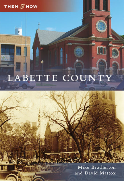 Labette County, Kansas: Mike Brotherton: 9780738582924: Then and Now ...