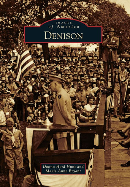 Denison, Texas: Donna Hord Hunt: 9780738584744: Images of America ...