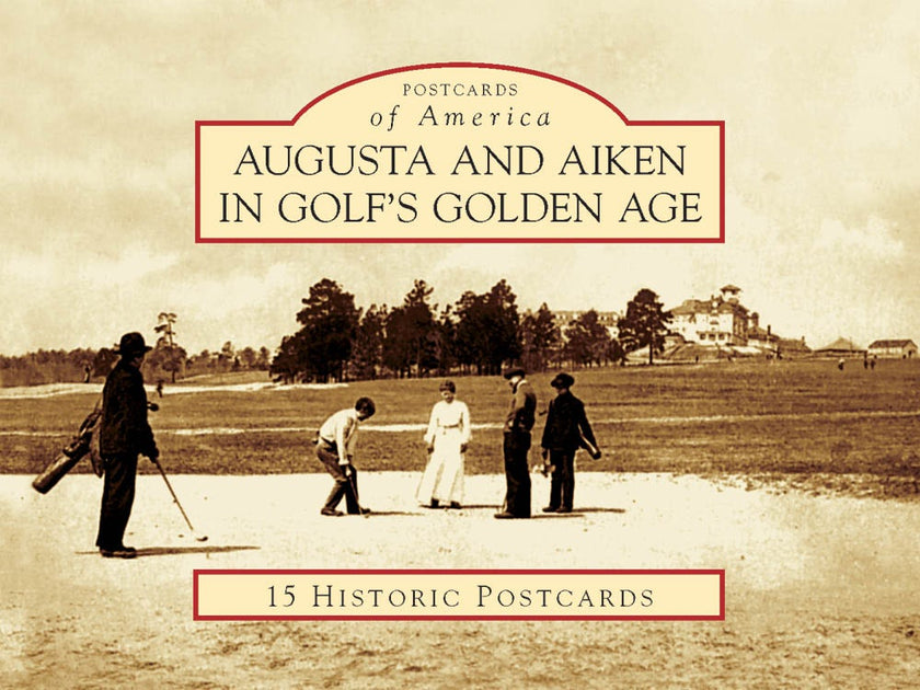 Augusta and Aiken in Golf's Golden Age, Georgia: Stan Byrdy: 9780738585666: Postcards of America ...