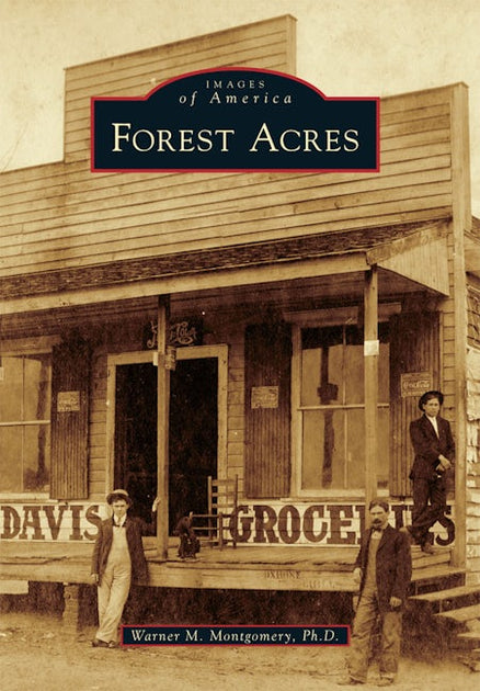 Forest Acres, South Carolina: Warner M. Montgomery Ph.D.: 9780738586182 ...