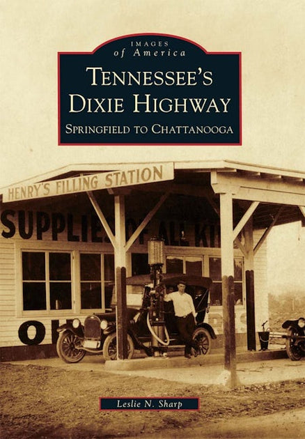 Tennessee's Dixie Highway, Tennessee: Leslie N. Sharp: 9780738586878 ...