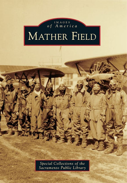 Mather Field, California: Special Collections of the Sacramento Public ...